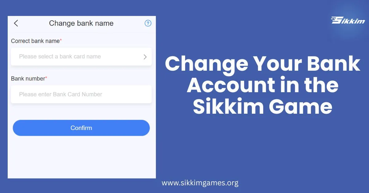 How You Can Change Your Bank Account in the Sikkim Game
